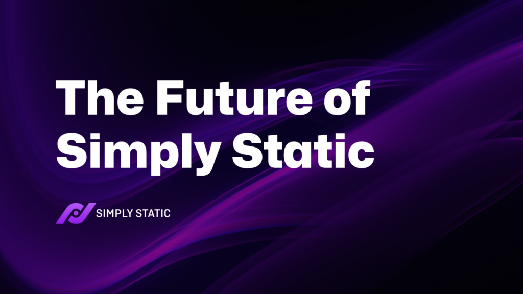 The future of Simply Static - Simply Static