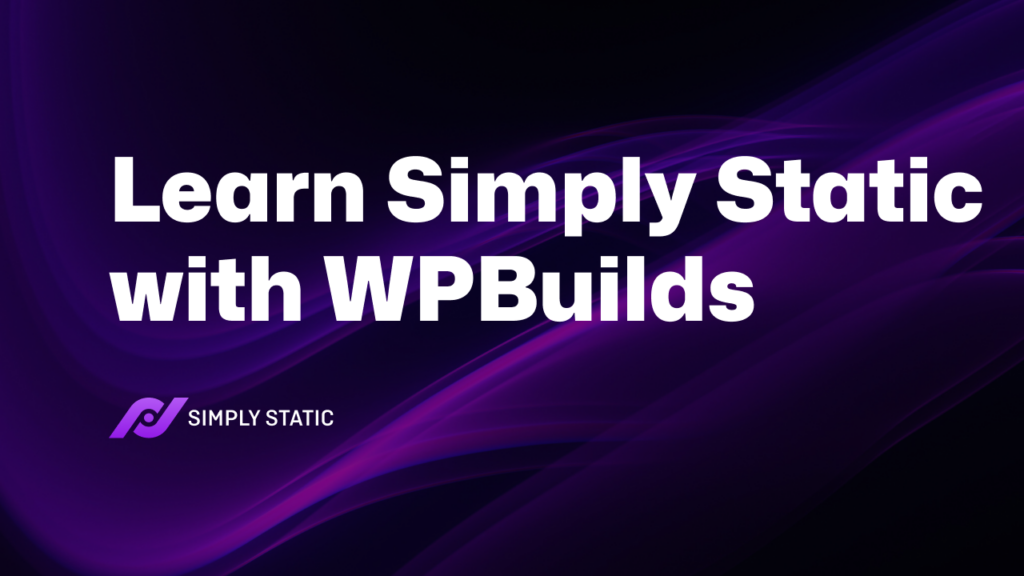 Static WordPress - with Simply Static and WPBuilds