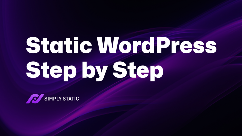 Static Wordpress A Guide To Converting Your Website