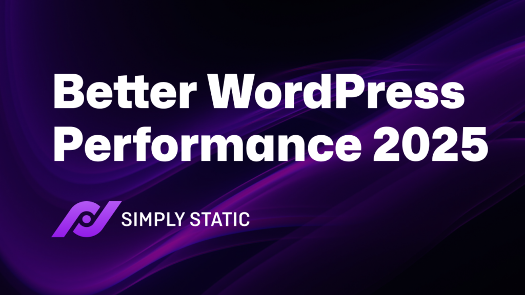 How to Improve WordPress Performance in 2025 - Simply Static